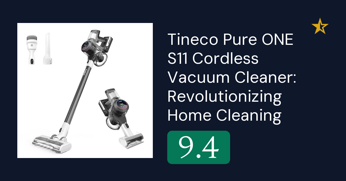 Tineco Pure ONE S11 Cordless Vacuum Cleaner: Revolutionizing Home ...